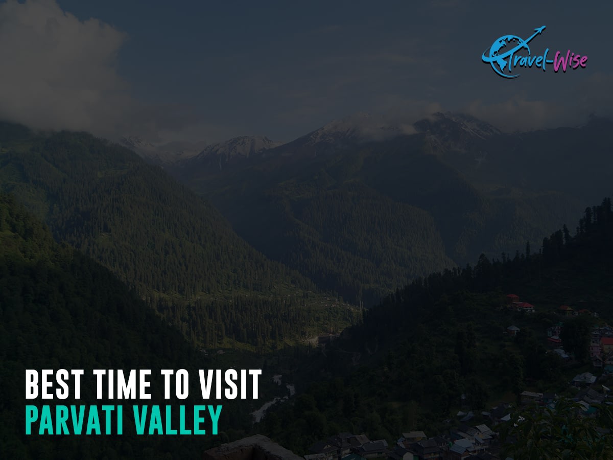 Parvati Valley Trip Planner - Travel-Wise