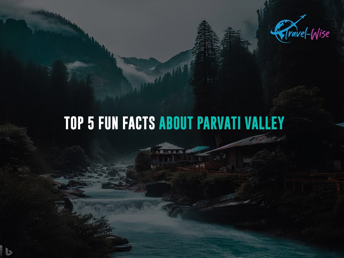 Parvati Valley Trip Planner - Travel-Wise