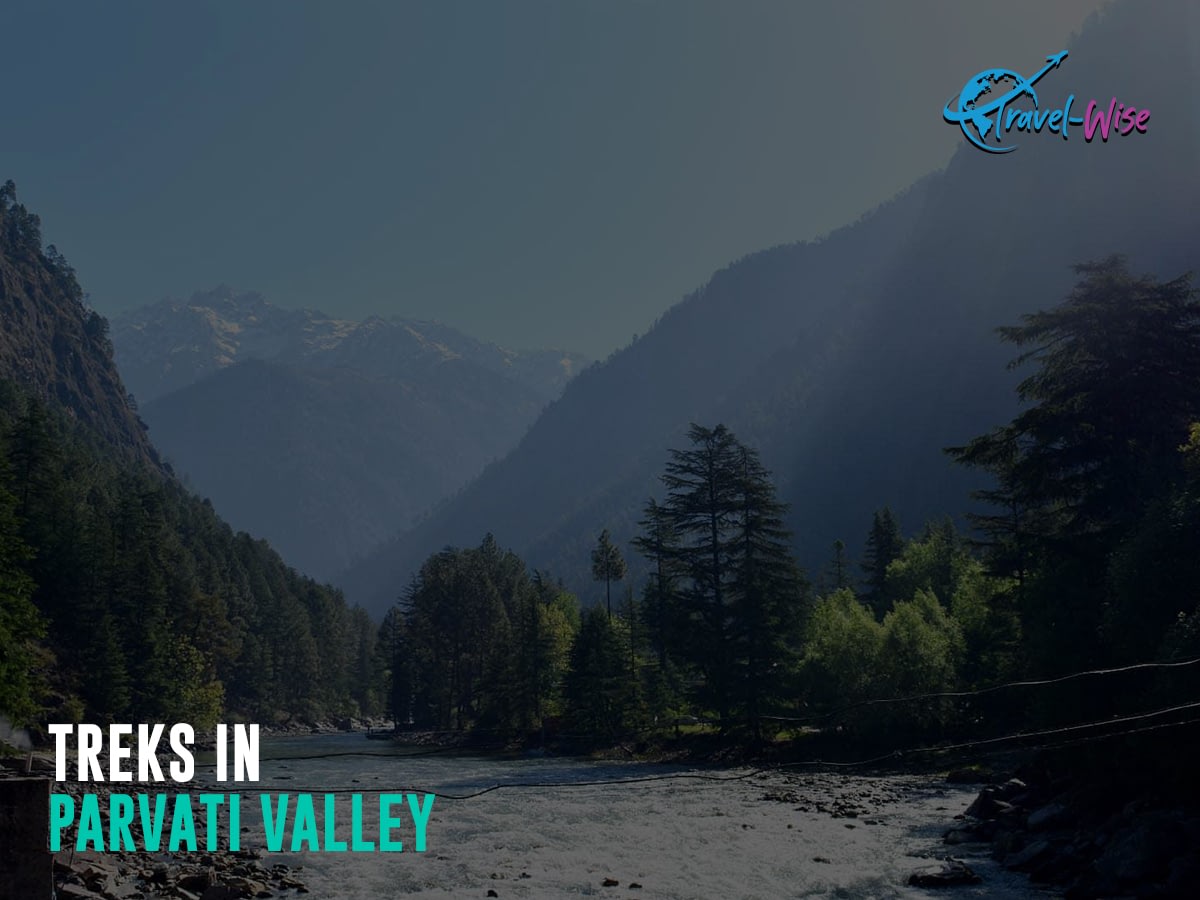 Parvati Valley Trip Planner - Travel-Wise