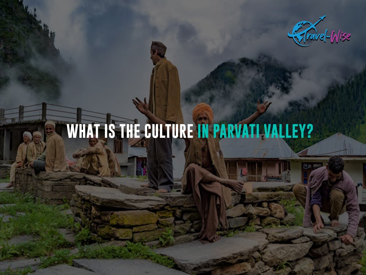 Parvati Valley Trip Planner - Travel-Wise